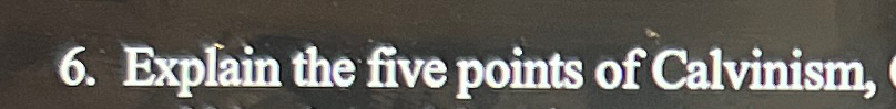 Solved Explain the five points of Calvinism, | Chegg.com