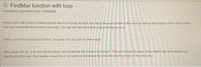 Solved FindMax function with loop O solutions submitted | Chegg.com Solved FindMax function with loop O solutions submitted | Chegg.com