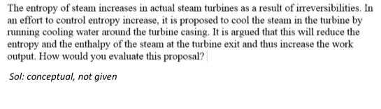 Solved The entropy of steam increases in actual steam | Chegg.com