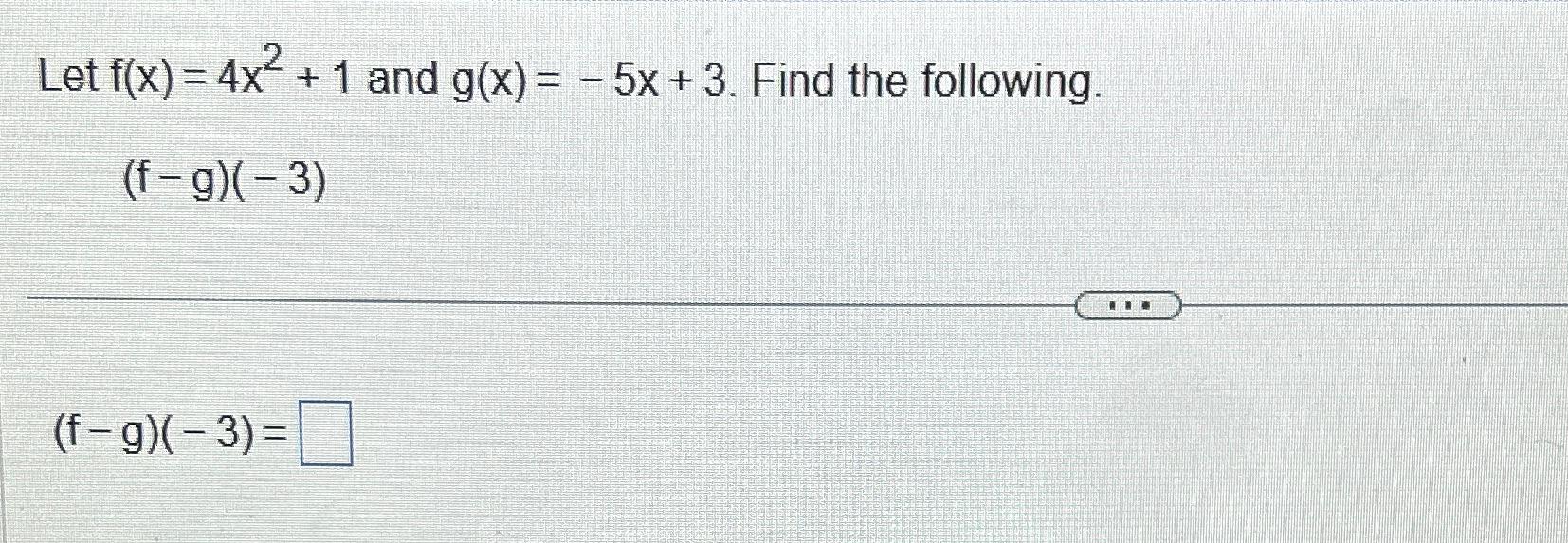Solved Let F X 4x2 1 ﻿and G X 5x 3 ﻿find The