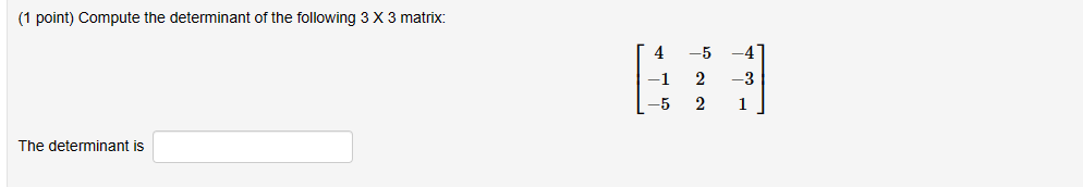 Solved ( 1 ﻿point) ﻿Compute the determinant of the following | Chegg.com