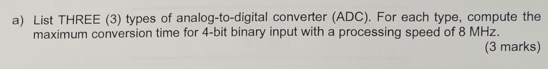 Solved a) List THREE (3) types of analog-to-digital | Chegg.com