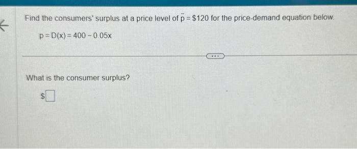 Solved Find the consumers' surplus at a price level of | Chegg.com