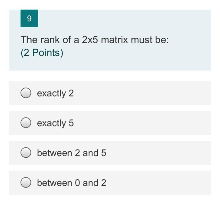 Solved 9 The rank of a 2x5 matrix must be: : (2 Points) | Chegg.com