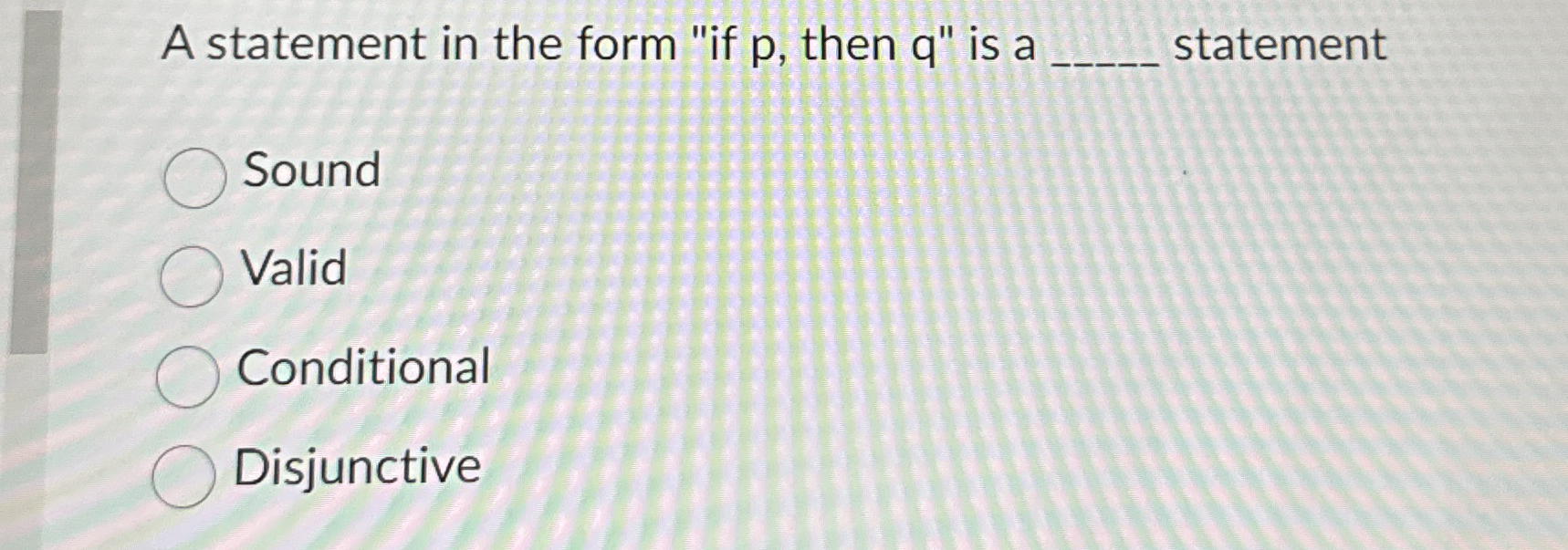 Solved A statement in the form "if p, ﻿then q " ﻿is a q, | Chegg.com