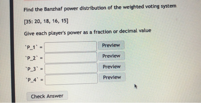 Solved Find the Banzhaf power distribution of the weighted | Chegg.com