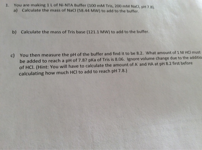 Solved 1. You are making 1 L of NI-NTA Buffer (100 mM Tris, | Chegg.com