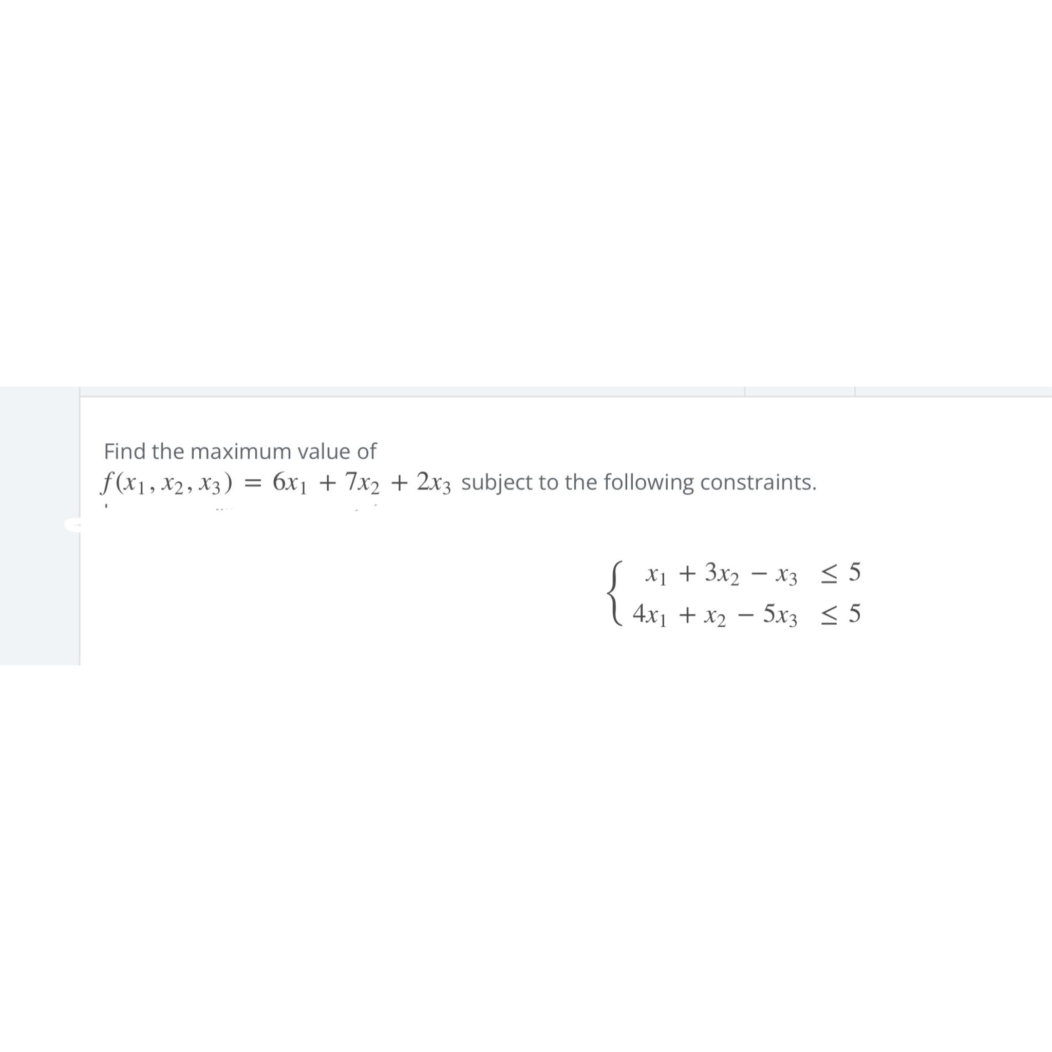 Solved Find the maximum value of f(x1,x2,x3)=6x1+7x2+2x3 | Chegg.com