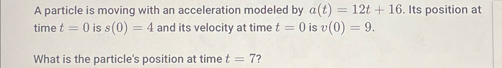 Solved A particle is moving with an acceleration modeled by | Chegg.com