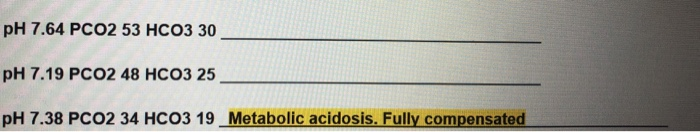 Solved pH 7.64 PCO2 53 HCO3 30 pH 7.19 PCO2 48 HCO3 25 pH | Chegg.com