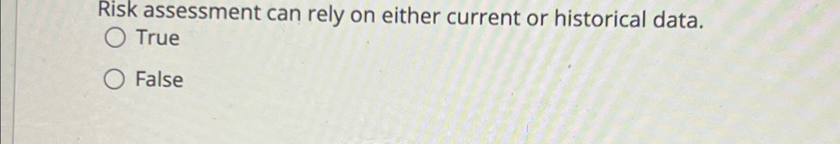 Solved Risk assessment can rely on either current or | Chegg.com
