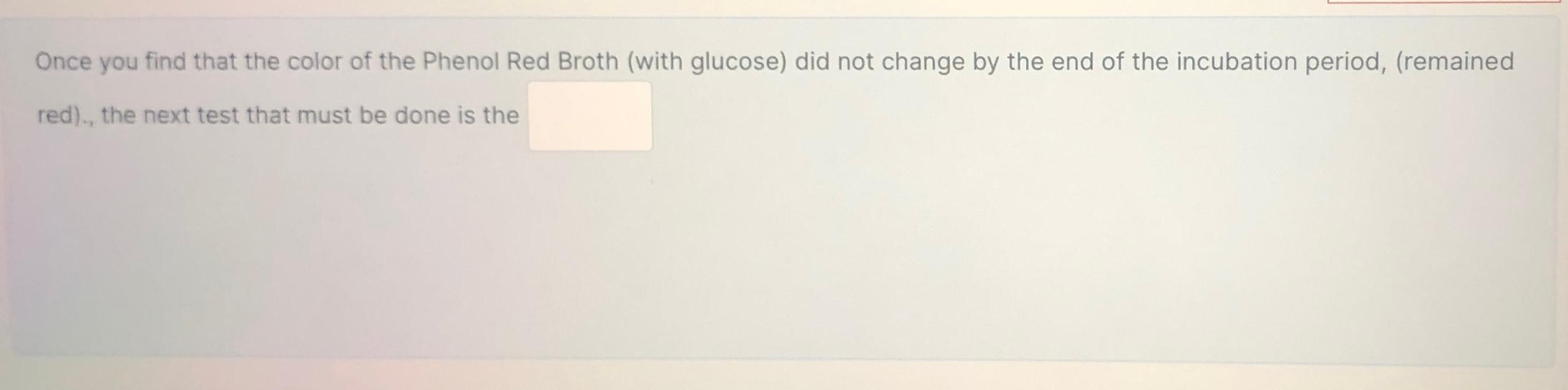 Solved Once you find that the color of the Phenol Red Broth | Chegg.com