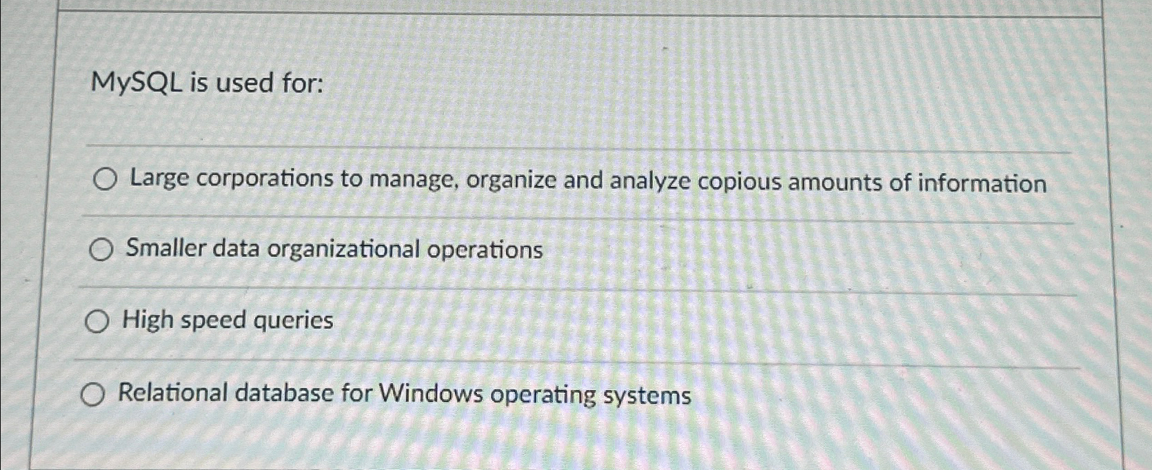 Solved MySQL is used for:Large corporations to manage, | Chegg.com