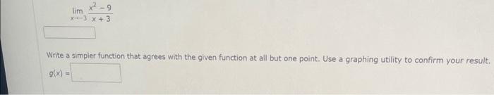 Solved limx→−3x+3x2−9 Write a simpler function that agrees | Chegg.com