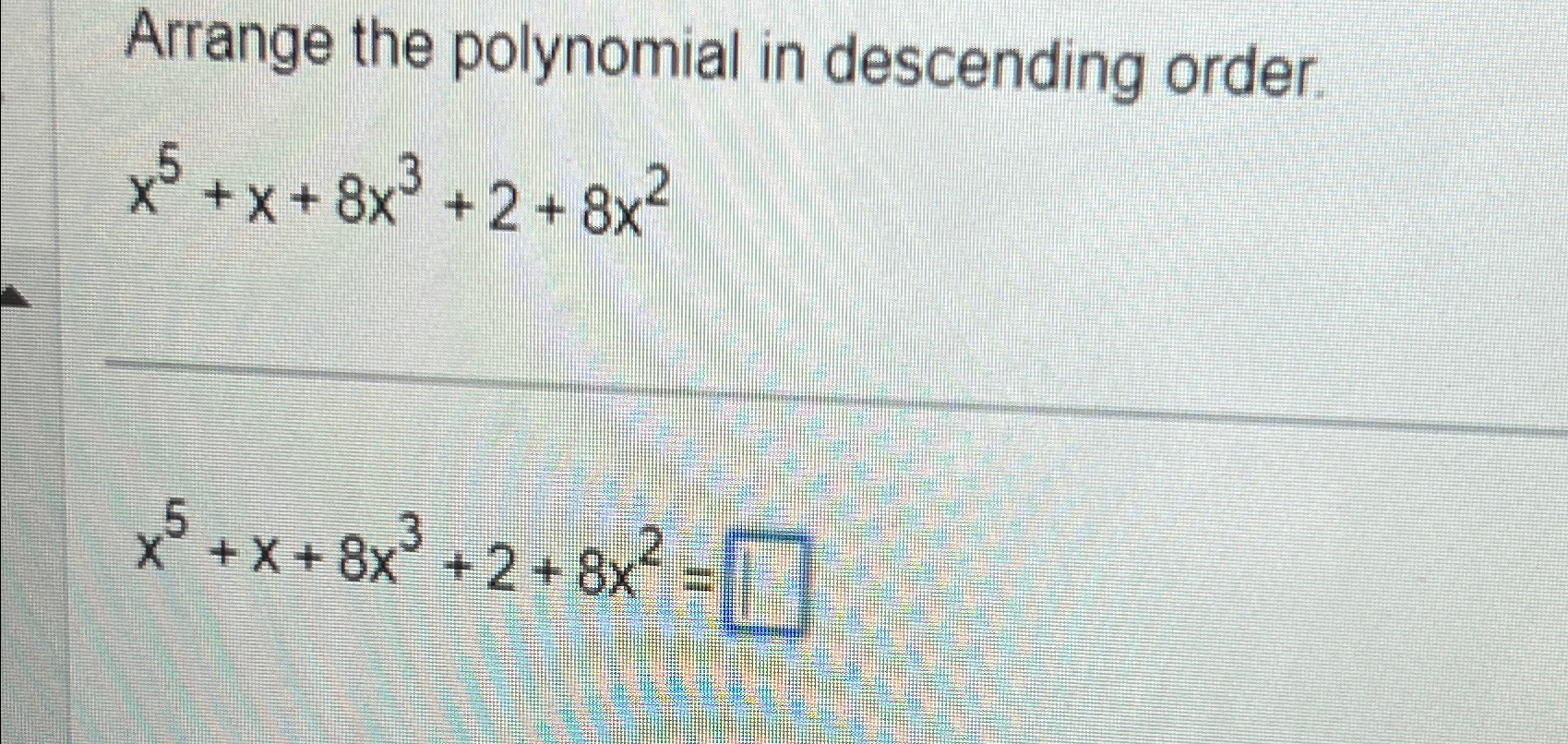 Solved Arrange the polynomial in descending | Chegg.com