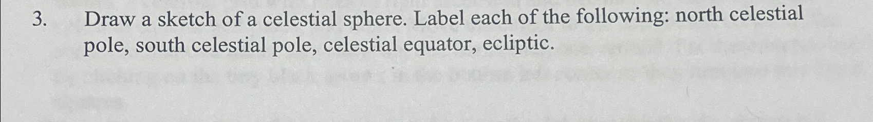 Solved Draw a sketch of a celestial sphere. Label each of | Chegg.com