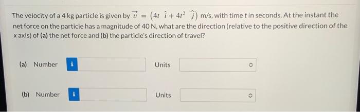Solved The velocity of a 4 kg particle is given by | Chegg.com