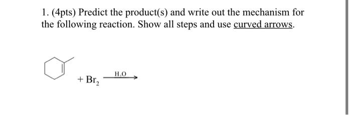 Solved 1. (4pts) Predict the product(s) and write out the | Chegg.com Solved 1. (4pts) Predict the product(s) and write out the | Chegg.com