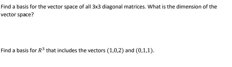 Solved Find a basis for the vector space of all 3x3 diagonal | Chegg.com