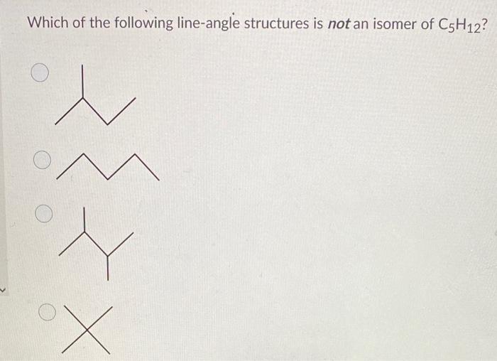 Solved Which of the following line-angle structures is not | Chegg.com