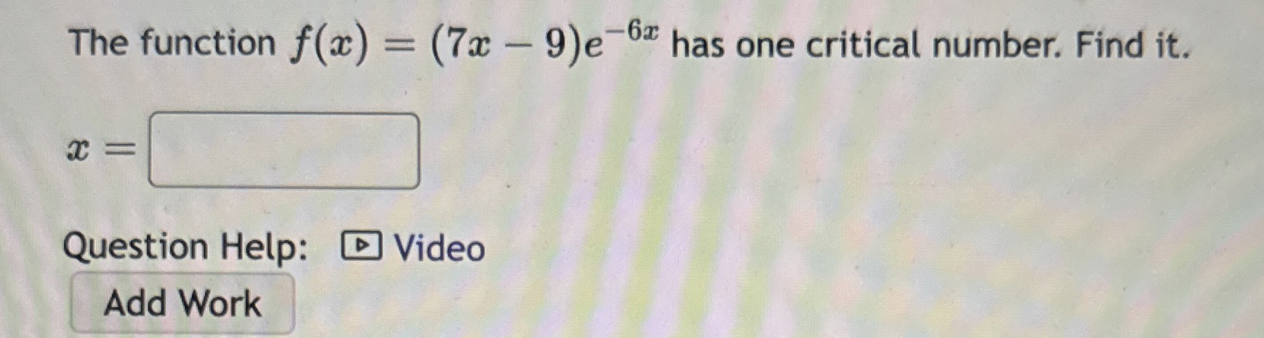 Solved The function f(x)=(7x-9)e-6x ﻿has one critical | Chegg.com
