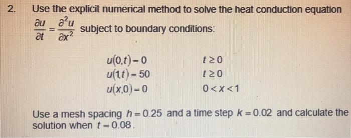 Solved 2. Use the explicit numerical method to solve the | Chegg.com