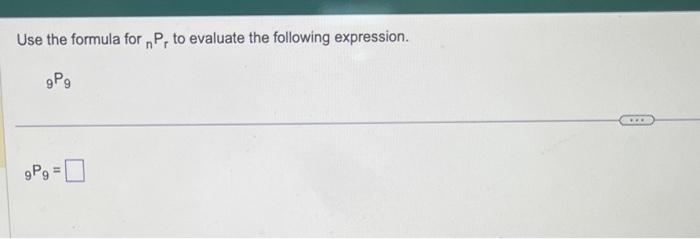 Solved Use the formula for nPr to evaluate the following | Chegg.com