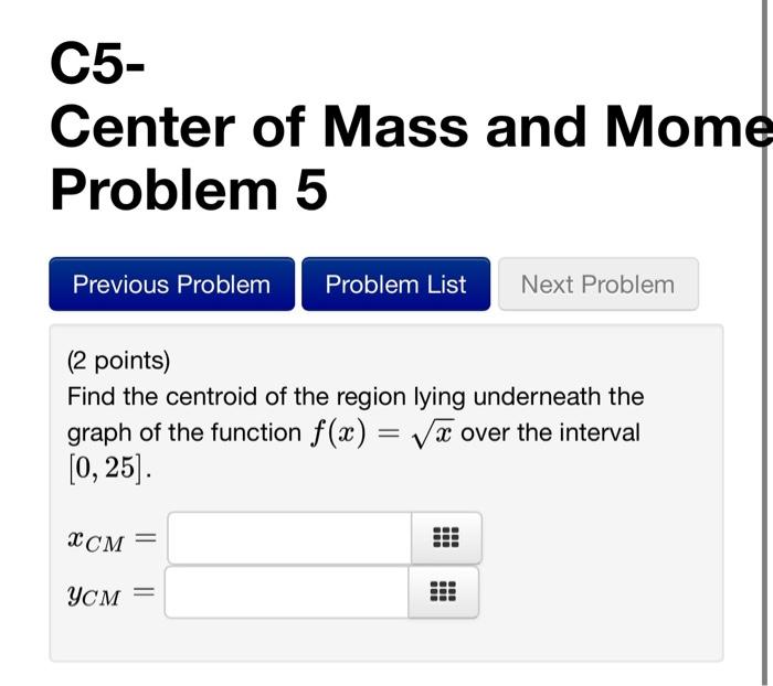 Solved C5- Center of Mass and Mome Problem 5 (2 points) Find | Chegg.com