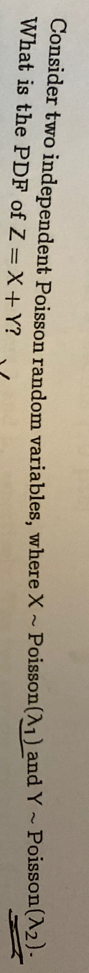 Solved Consider two independent Poisson random variables, | Chegg.com