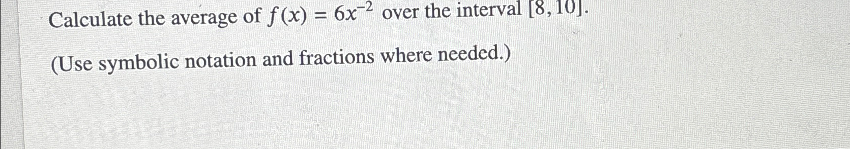 Solved Calculate the average of f(x)=6x-2 ﻿over the interval | Chegg.com