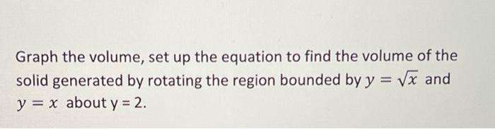 Solved Graph the volume, set up the equation to find the | Chegg.com