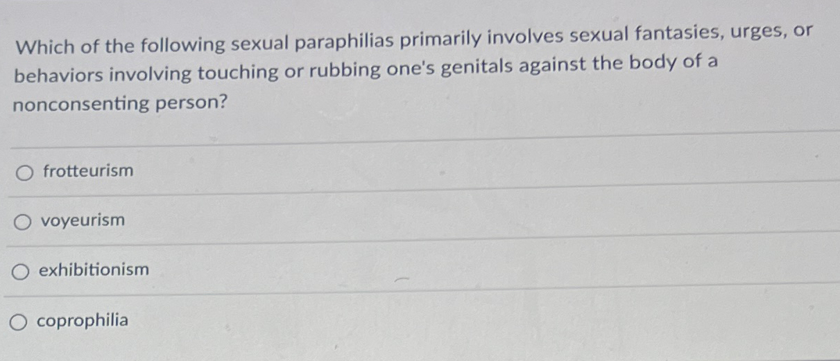 Solved Which of the following sexual paraphilias primarily | Chegg.com
