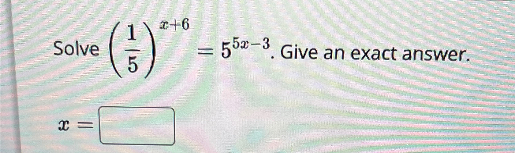 Solved Solve (15)x+6=55x-3. ﻿Give an exact answer.x= | Chegg.com