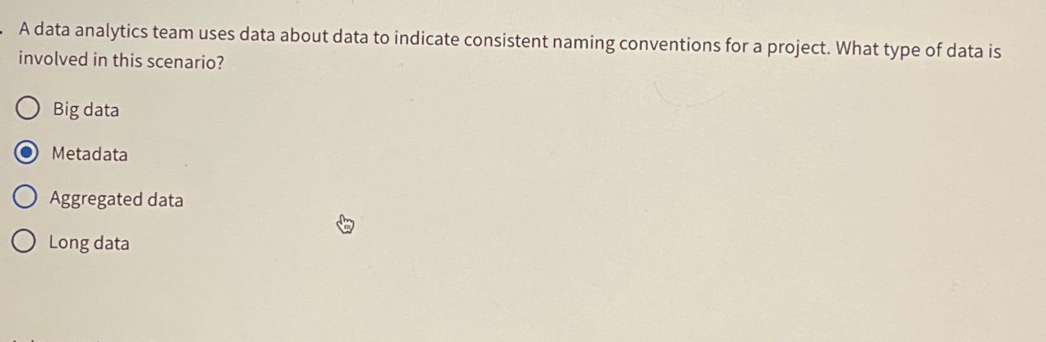 Solved A data analytics team uses data about data to | Chegg.com