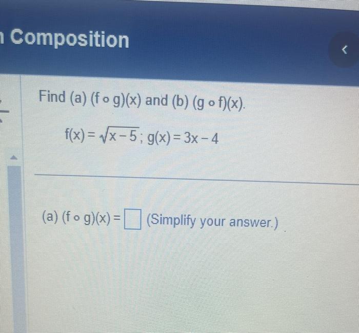 Solved Find (a)(f∘g)(x) and (b)(g∘f)(x) f(x)=x−5;g(x)=3x−4 | Chegg.com