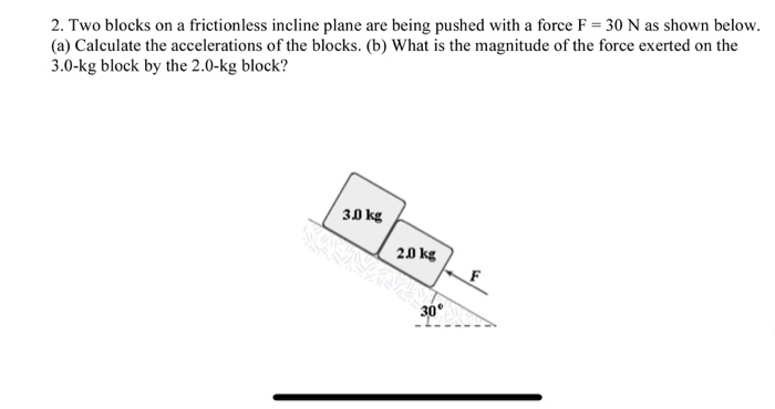 Solved Two blocks on a frictionless incline plane are being | Chegg.com