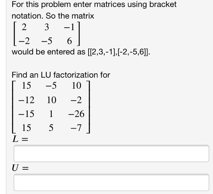 Solved For this problem enter matrices using bracket | Chegg.com