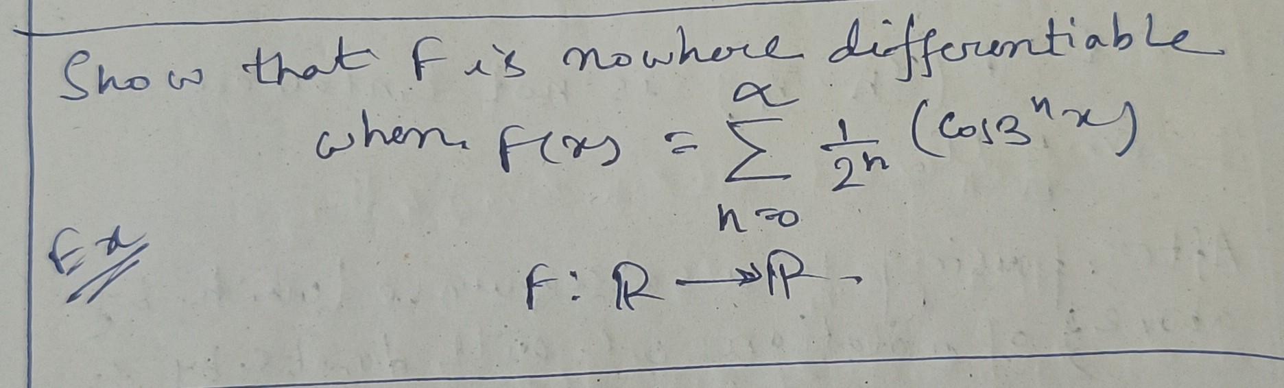 Solved Snow that F is nowhere differentiable when | Chegg.com