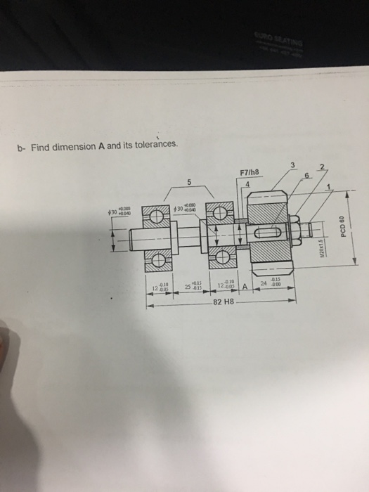 Solved b- Find dimension A and its tolerances. F7/h8 TT PCD | Chegg.com