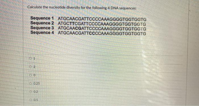 Calculate the nucleotide diversity for the following | Chegg.com