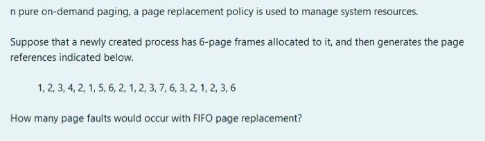 Solved n pure on-demand paging, a page replacement policy is | Chegg.com