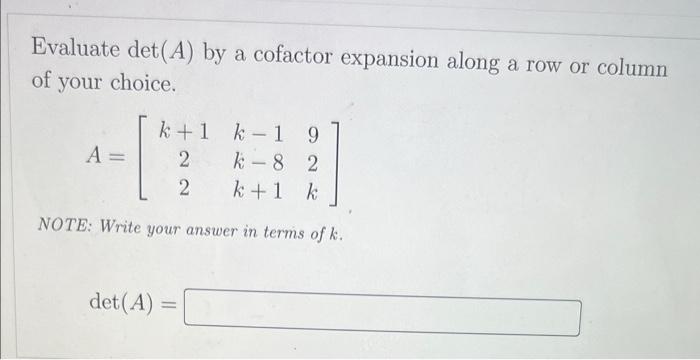 Solved Evaluate det(A) by a cofactor expansion along a row | Chegg.com