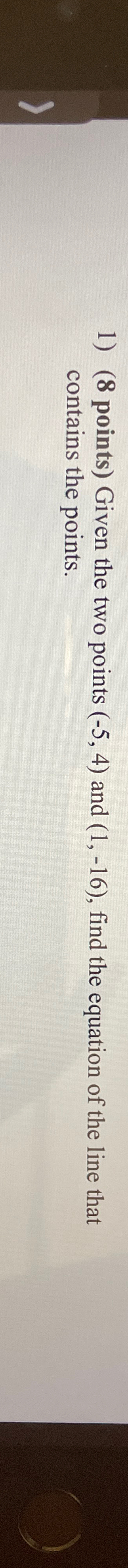 Solved (8 ﻿points) ﻿Given the two points (-5,4) ﻿and | Chegg.com