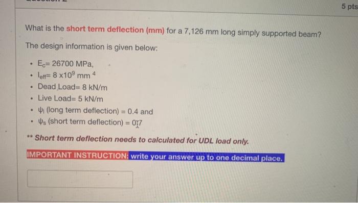 Solved 5 pts What is the short term deflection (mm) for a | Chegg.com
