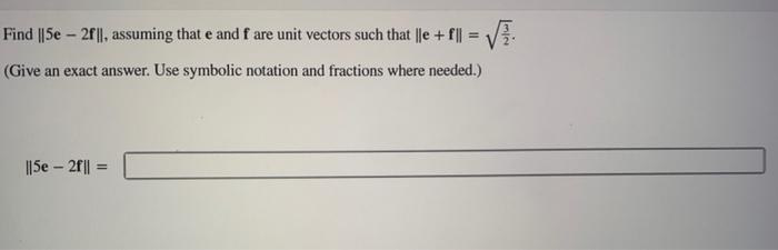Solved find ||5e-2f|| assuming that e and f are unit vectors | Chegg.com