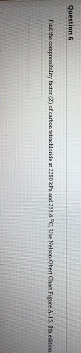 Solved Question 6 Find the compressibility factor (Z) of | Chegg.com