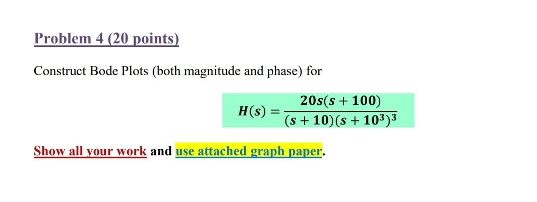Solved Problem 4 (20 points) Construct Bode Plots (both | Chegg.com
