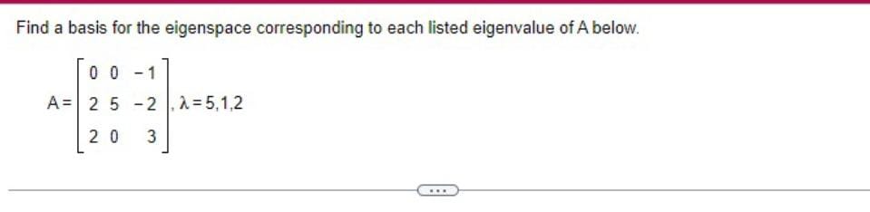 Solved Find a basis for the eigenspace corresponding to each | Chegg.com