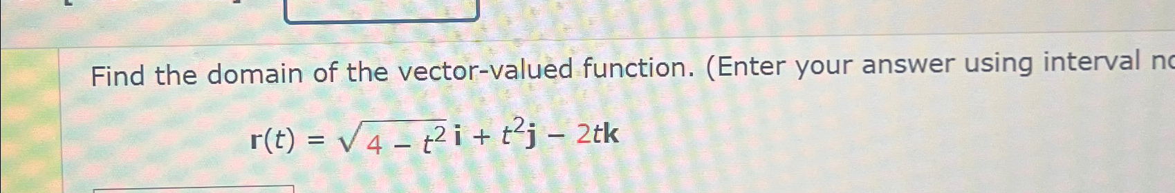 Solved Find the domain of the vector-valued function. (Enter | Chegg.com