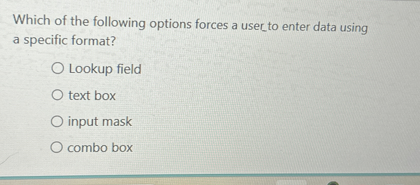 Solved Which of the following options forces a userto enter | Chegg.com